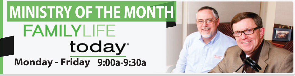 April 2017 Ministry of the Month - Family Life Today | AM 630 The Word ...